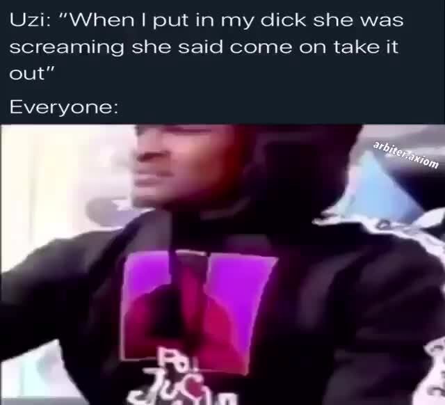Uzi: "When I put in my dick she was screaming she said come on take it ...