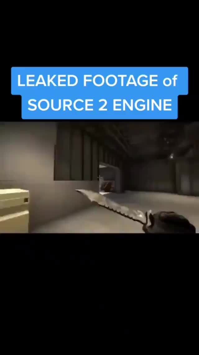 LEAKED FOOTAGE of SOURCE 2 ENGINE - iFunny