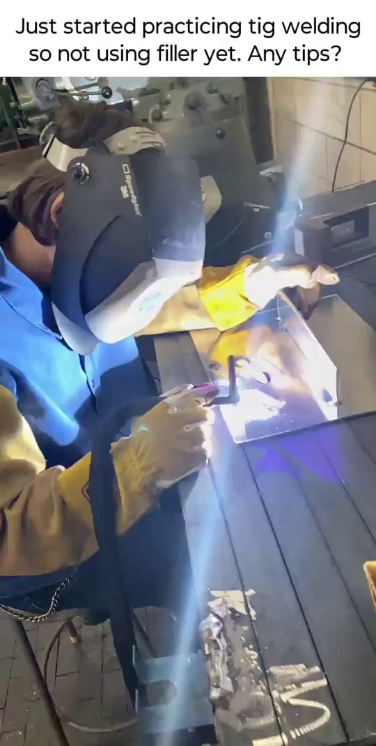 Just started practicing tig welding so not using filler yet. Any tips ...