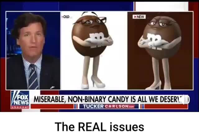 NON BINARY TUCKER CANDY IS AlL WE DESER\" TUCKER The REAL issues - iFunny