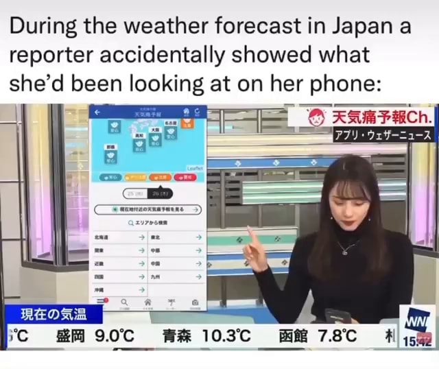 During the weather forecast in Japan a reporter accidentally showed what she'd been looking at ...