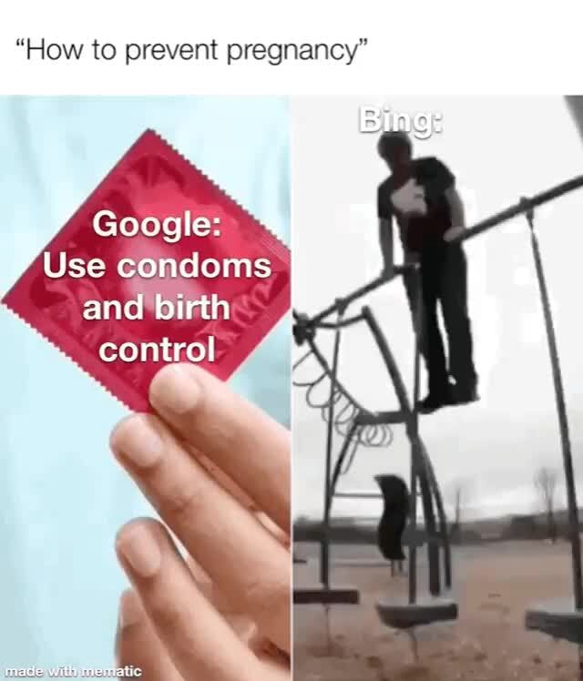 Google vs Bing - "How to prevent pregnancy" Google: Use condoms and ...