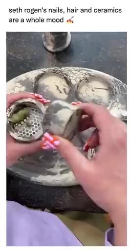 Seth roger nails, hair and ceramics are a whole mood - iFunny