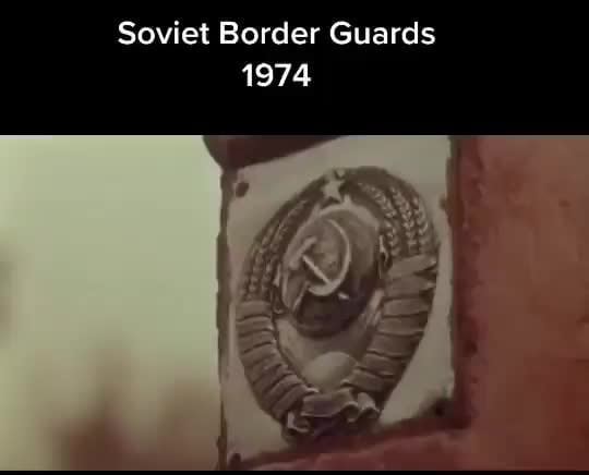 Soviet Border Guards 1974 - iFunny