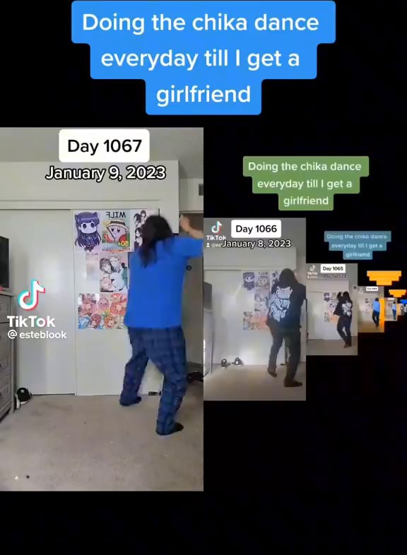 Doing The Chika Dance Everyday Till I Get A Girlfriend Day The Chika