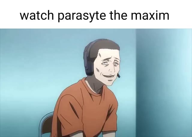 Watch parasyte the maxim - iFunny