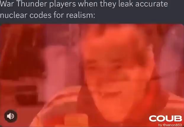 Ar Thunder players when they leak accurate nuclear codes for realism ...