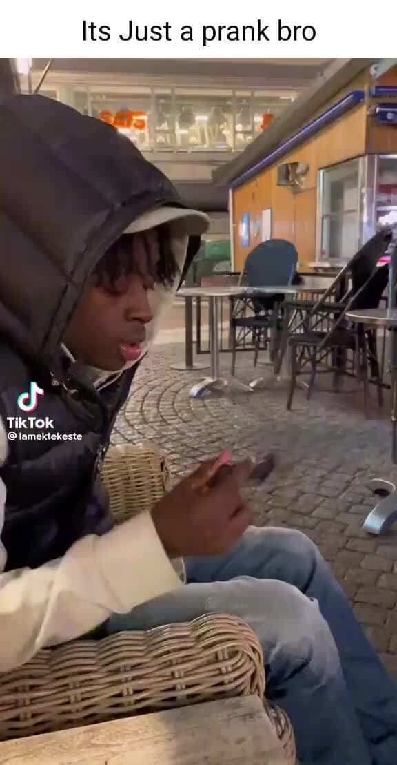 Its Just a prank bro TikTok Bs lamektekeste - iFunny