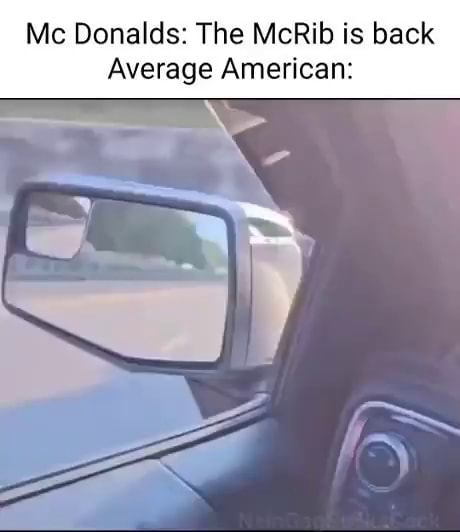 Mc Ids: The McRib is back Average American: - iFunny