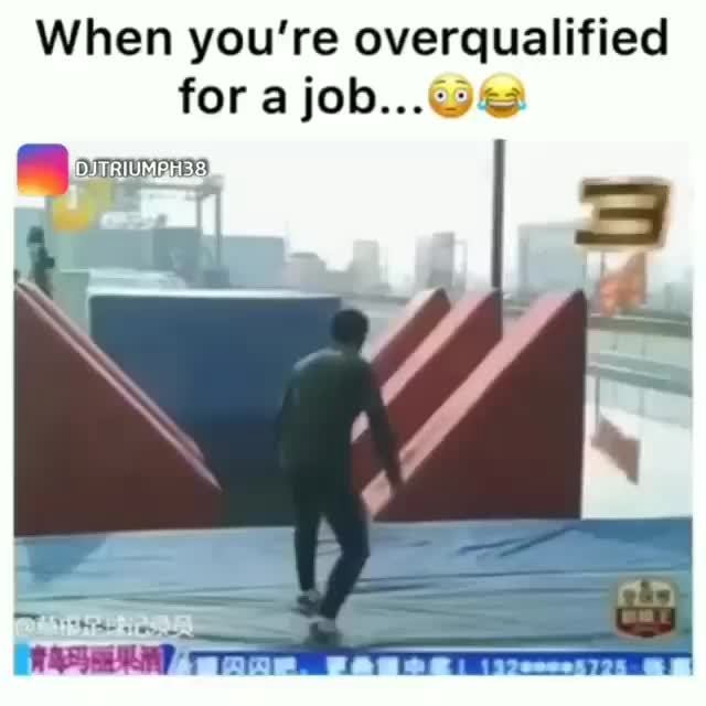 When you're overqualified for a job...\;}£a - iFunny