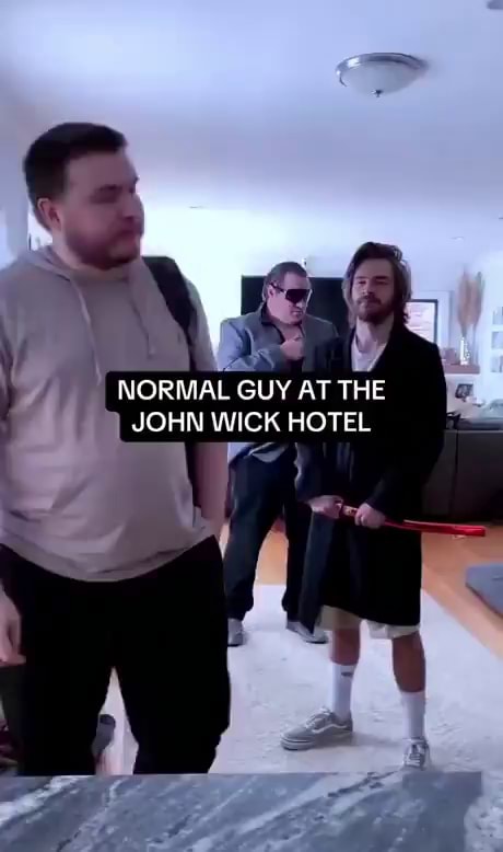 NORMAL GUY AT THE JOHN WICK HOTEL - iFunny