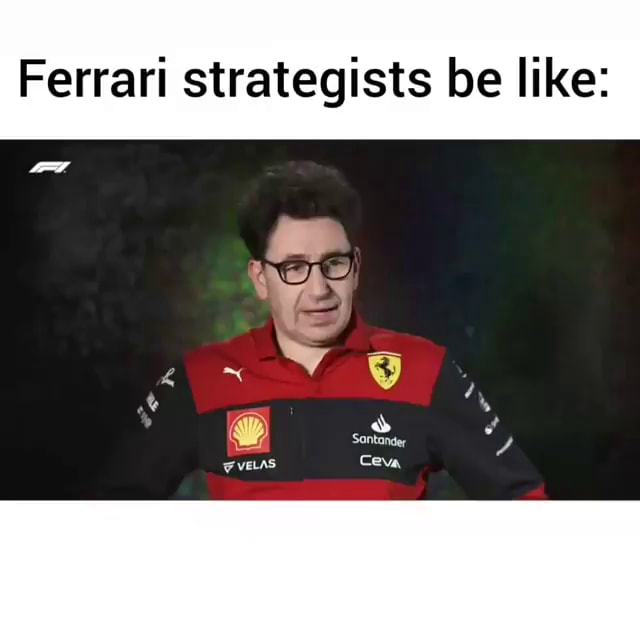 Ferrari strategists be like: - iFunny