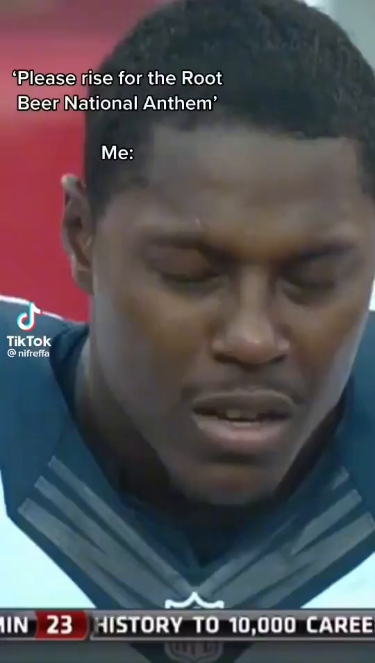 'Please rise for the Root Beer National Anthem' Me: TikTok @nifreffa IN ...