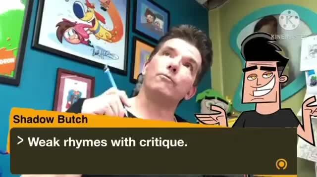 Shadow Butch > Weak rhymes with critique. - iFunny