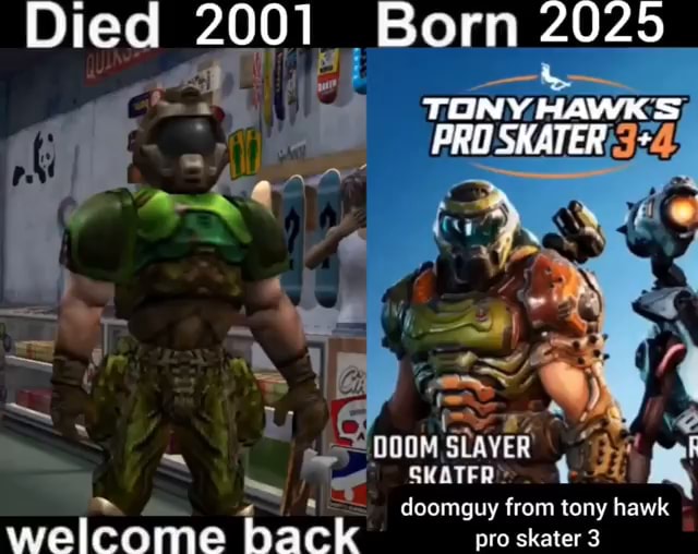Died 2001 Born 2025 TONY HAWKS PRO SKATER doomguy from tony hawk ...