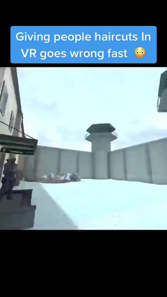 Giving people haircuts In VR goes wrong fast - iFunny