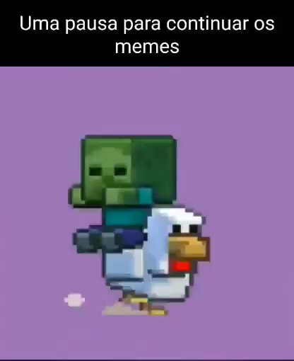 Uma pausa para continuar os memes - iFunny Brazil