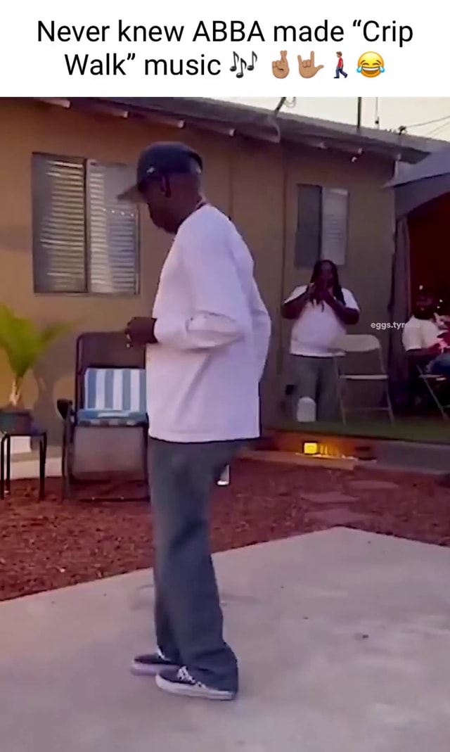 Never knew ABBA made "Crip Walk" music & ill I - iFunny