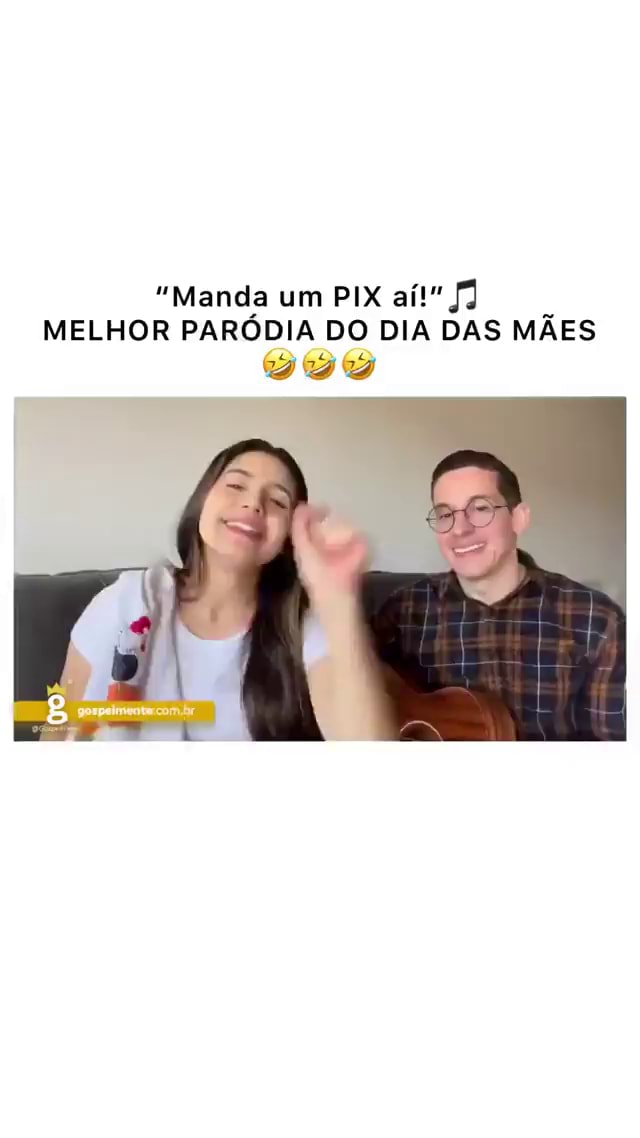 "Manda um PIX aí MELHOR PARÓDIA DO DIA DAS MÃES - iFunny Brazil