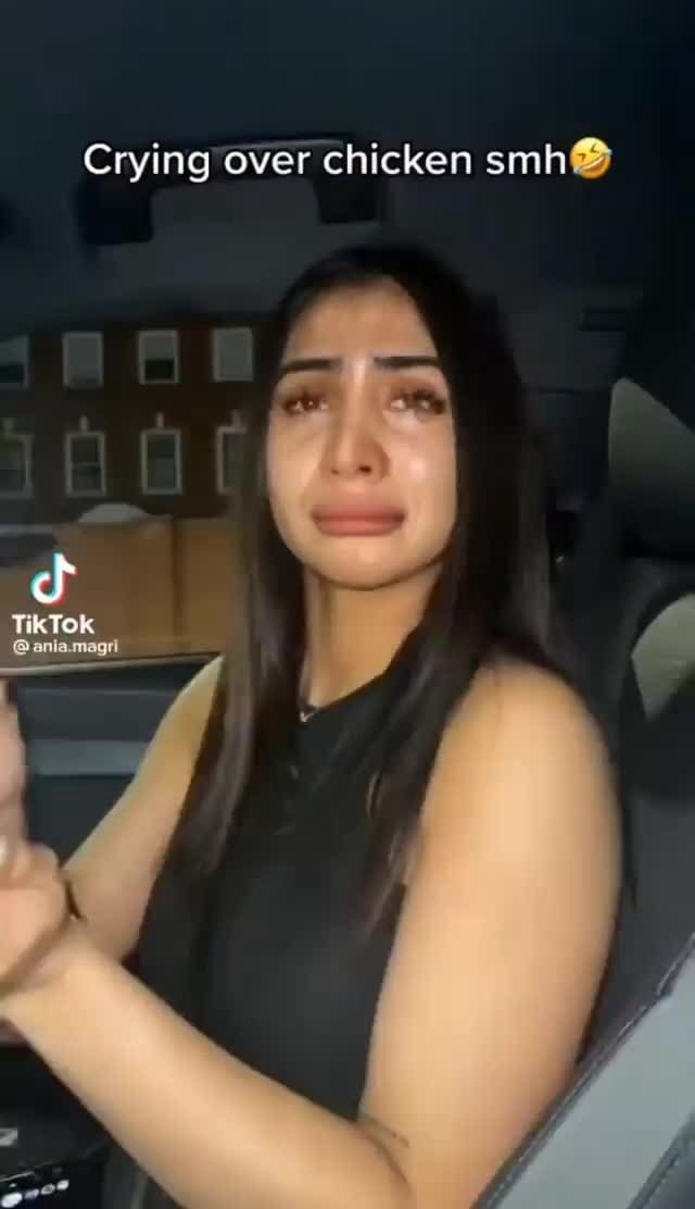Crying over chicken smn TikTok - iFunny