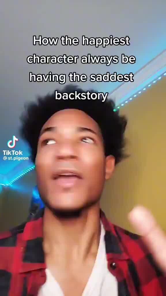 How the happiest character always be having the saddest backstory Tik ...