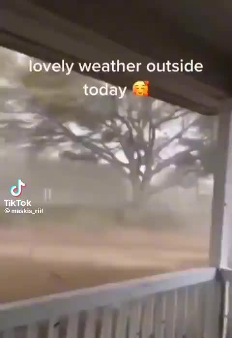 Lovely weather outside today - iFunny