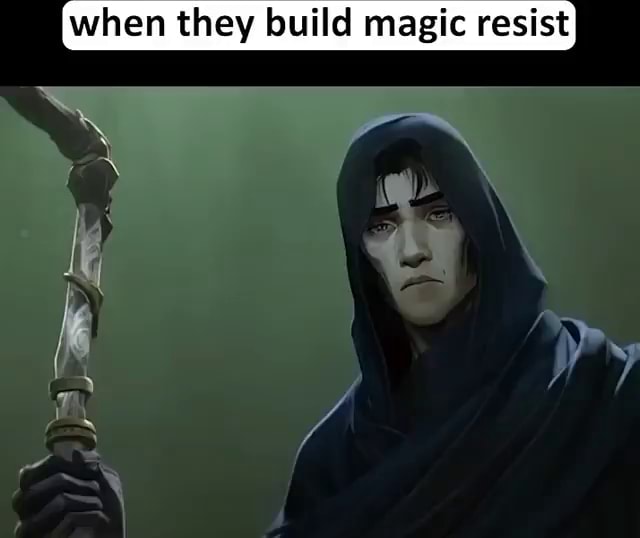 When they build magic resist - iFunny