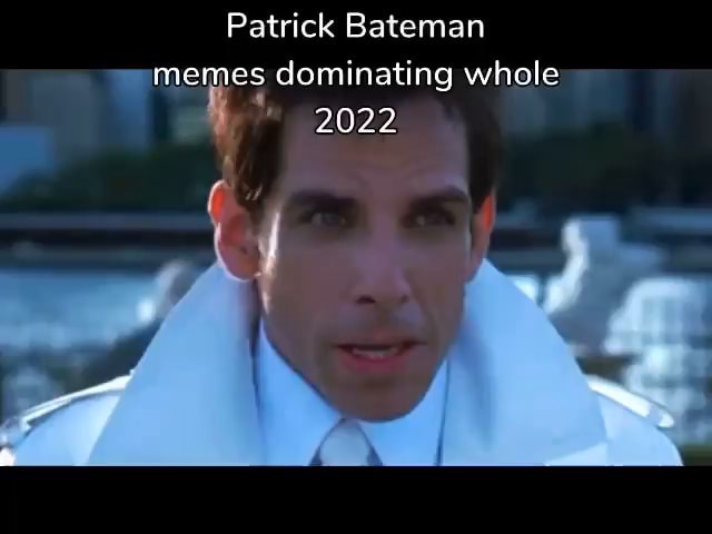 Patrick Bateman memes dominating whole 2022 - iFunny