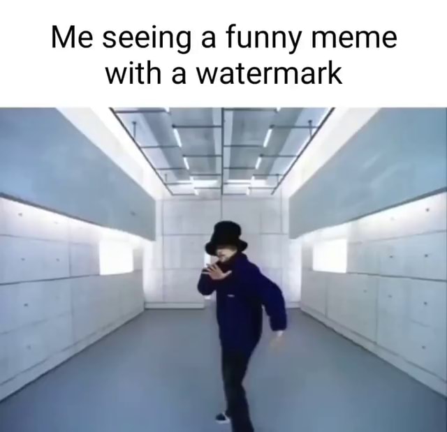 Me seeing a funny meme with a watermark - iFunny