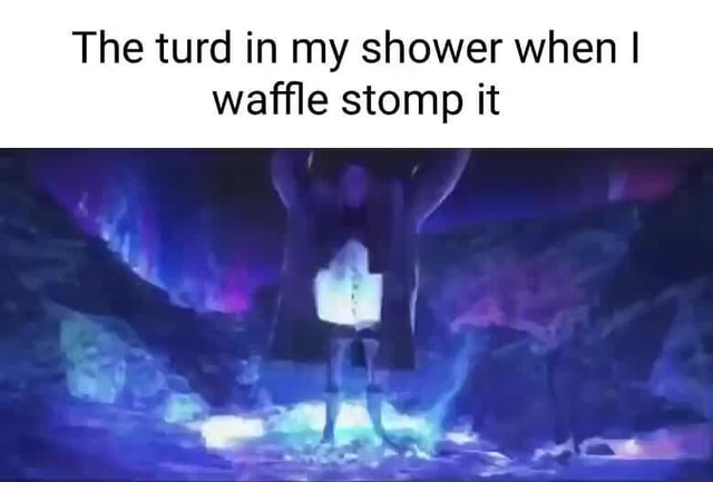 The turd in my shower when I waffle stomp it - iFunny