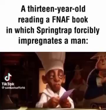 A thirteen-year-old reading FNAF book in which Springtrap forcibly ...