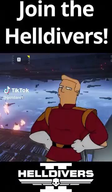 Join the Helldivers! TikTok HELLDIVERS -_=s SS - iFunny