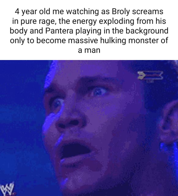 4 year old me watching as Broly screams in pure rage, the energy ...