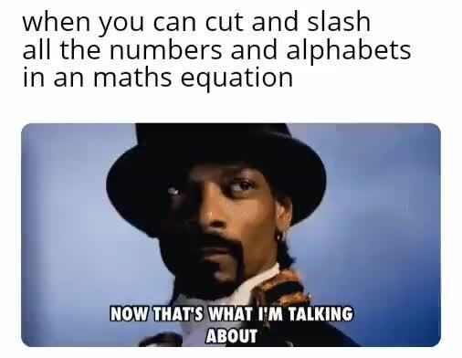 When you can cut and slash all the numbers and alphabets in an maths ...