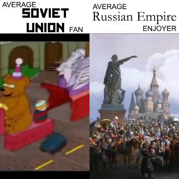 AVERAGE AVERAGE SOVIET Russian Empire UNION -an ENJOYER - iFunny