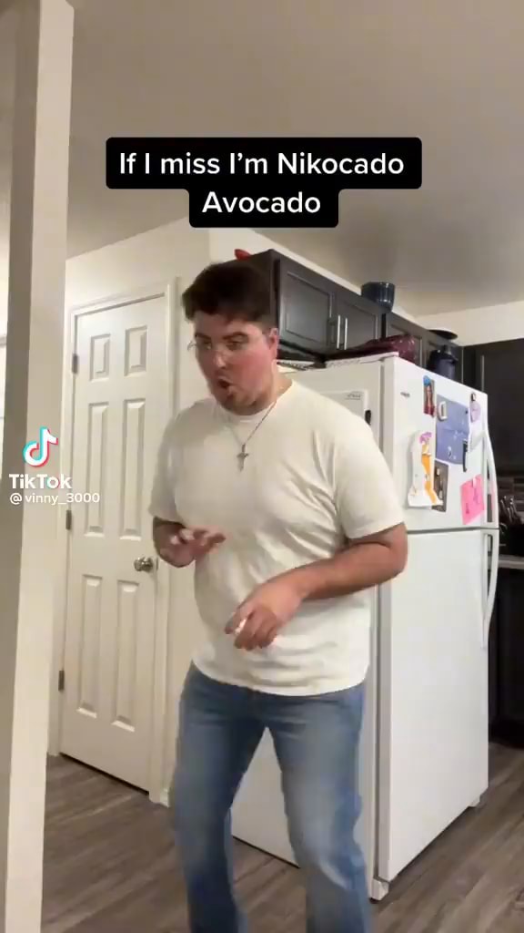 If I miss I'm Nikocado Avocado TikTok - iFunny
