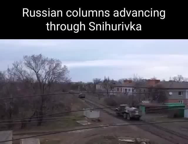 Russian columns advancing through Snihurivka - iFunny