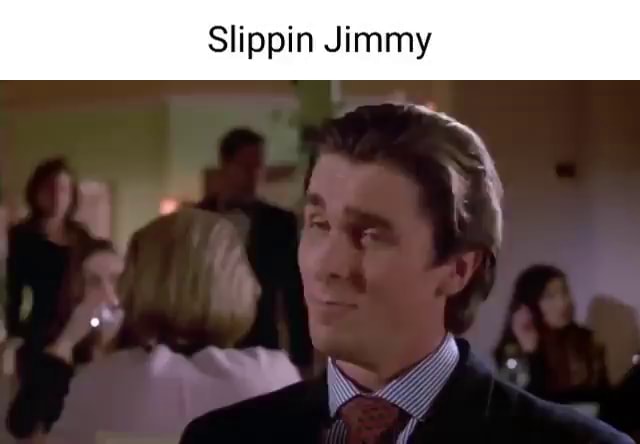 Slippin Jimmy - iFunny