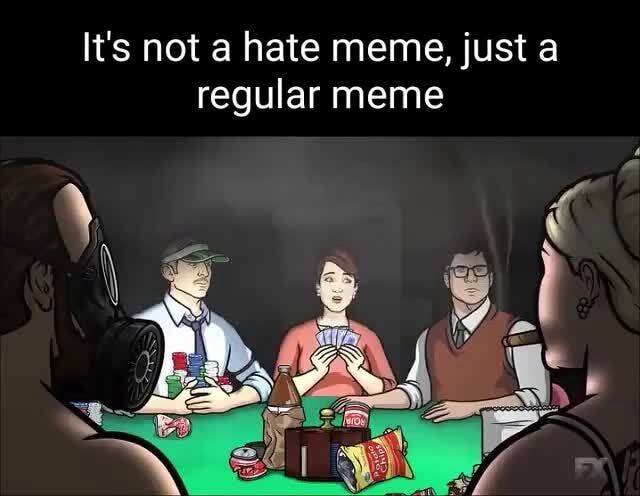 It's not a hate meme, just a regular meme re - iFunny
