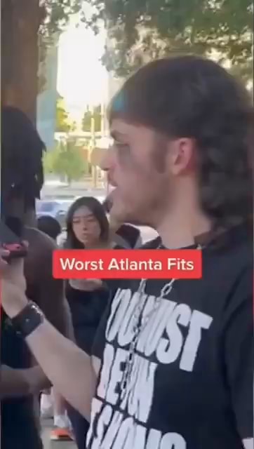 Worst Atlanta Fits - iFunny