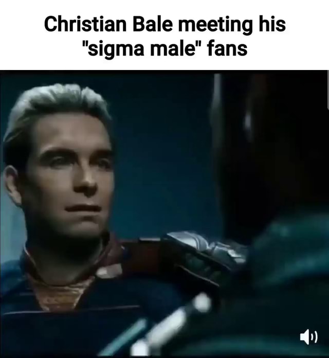 Christian Bale meeting his "sigma male" fans - iFunny