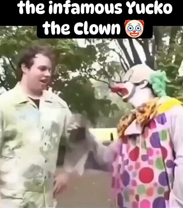 The infamous Yucko the Clown I - iFunny