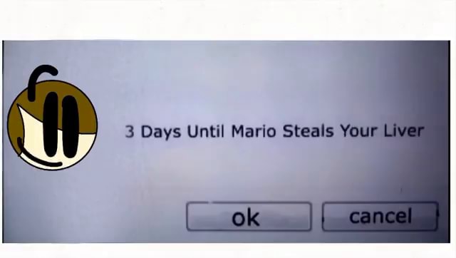 3 Days Until Mario Steals Your Liver caneel - iFunny