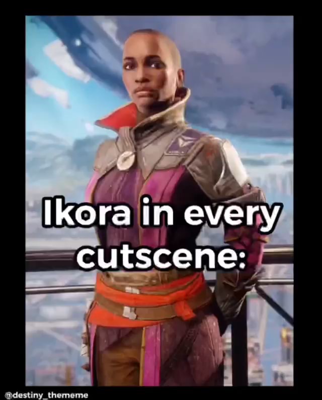 Ikora in every cutscene: - iFunny