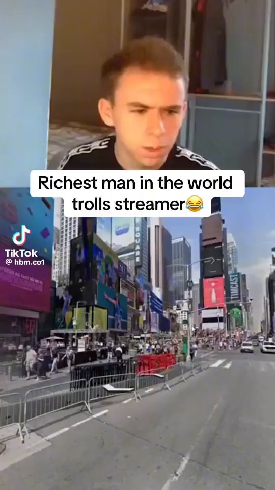 Richest man in the world trolls streamer@ TikTok - iFunny