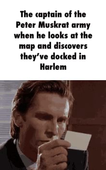 The captain of the Peter Muskrat army when he looks at the map and ...