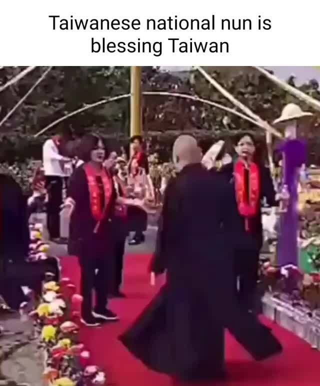 Taiwanese national nun is blessing Taiwan - iFunny