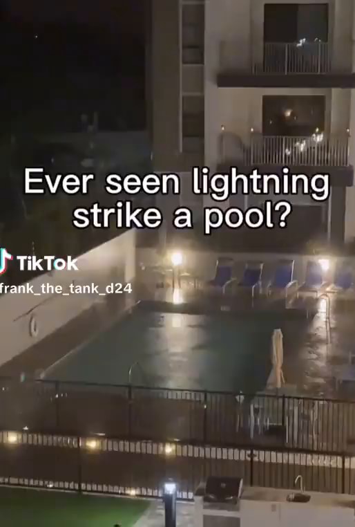 Ever seen lightning strike a pool? II TikTok frank the _fank_d24 - iFunny