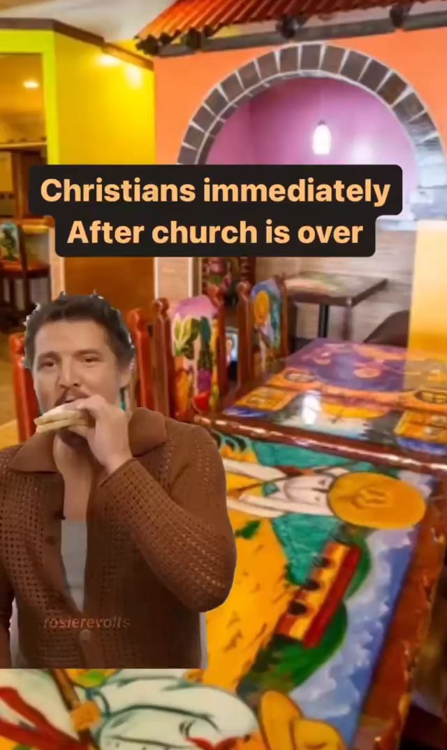 Of Christians immediately church is over - iFunny
