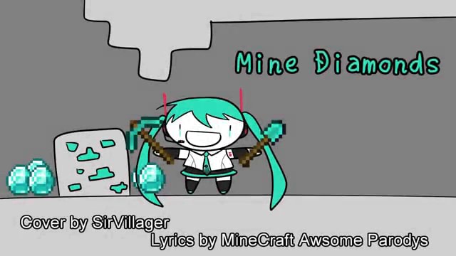A Hatsune Miku parody of the "Mine Diamonds" meme song by SirVillager ...